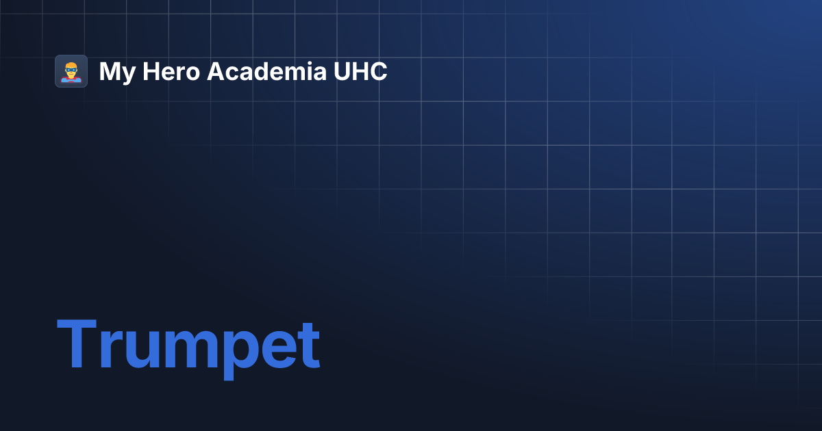 Trumpet | My Hero Academia UHC